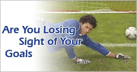 Are You Losing Sight of Your Goals? - ActionCOACH